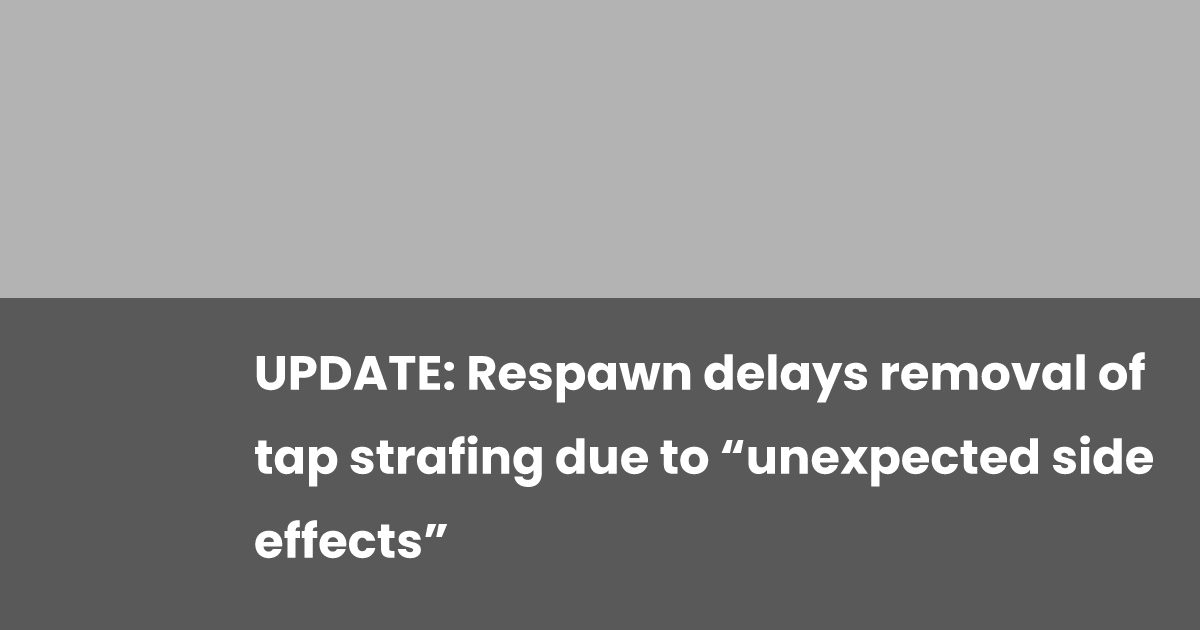 UPDATE: Respawn delays removal of tap strafing due to “unexpected side ...