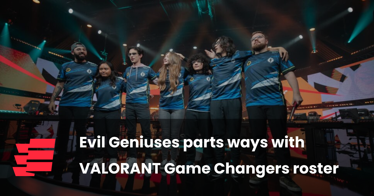 Evil Geniuses parts ways with VALORANT Game Changers roster | esports.gg